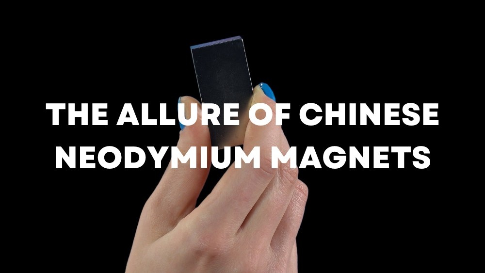The Allure of Chinese Neodymium Magnets: The Complete Guide - XHMAG